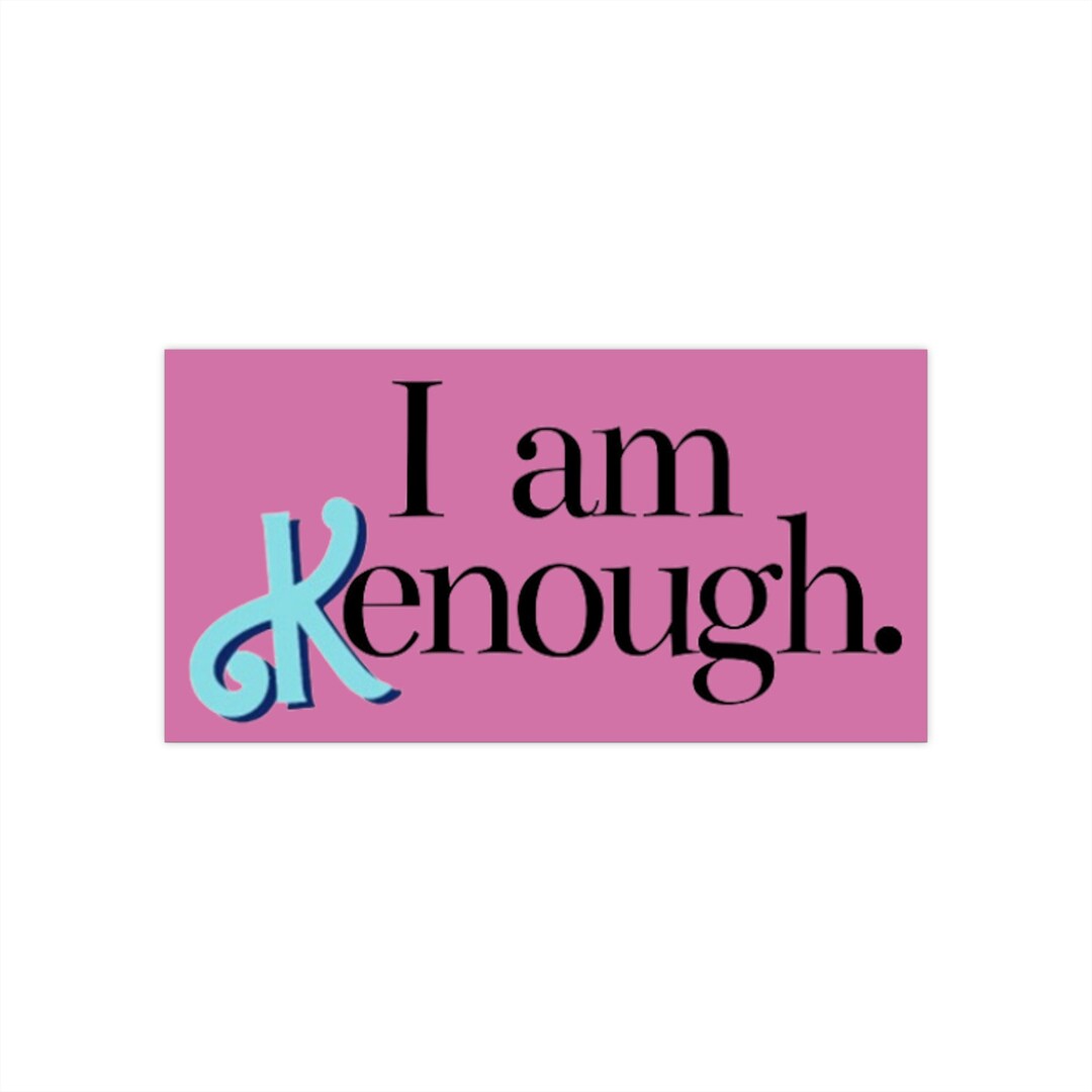 I Am Kenough Bumper Sticker - Etsy