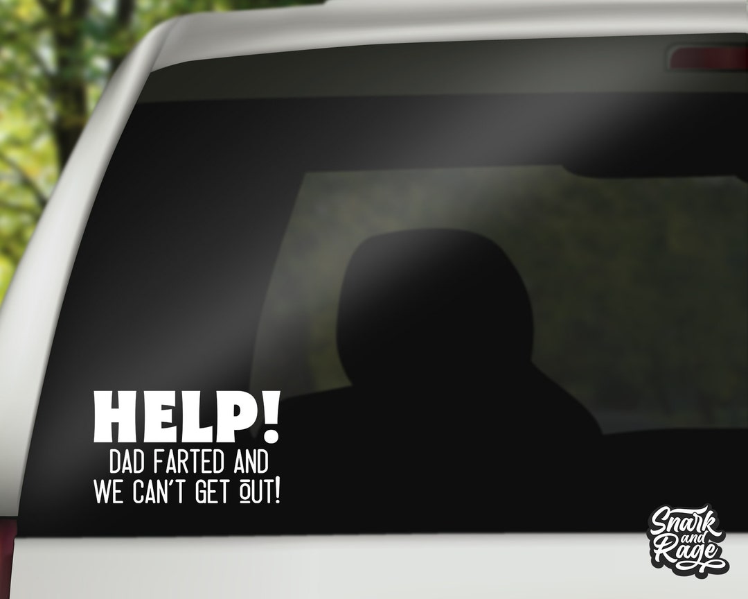 Help Dad Farted and We Can't Get Out Car Decal Funny Car Decal Father's ...