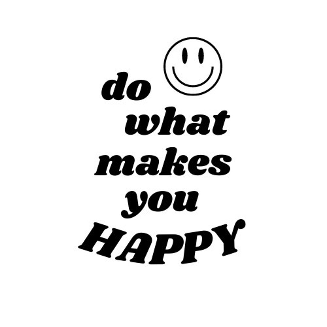 Do What Makes You Happy SVG and PNG File Digital Download // Aesthetic ...