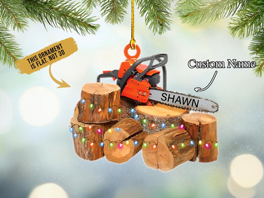 Custom Name Arborist Chainsaw Christmas Ornament, Logger Ornament, Gift ...
