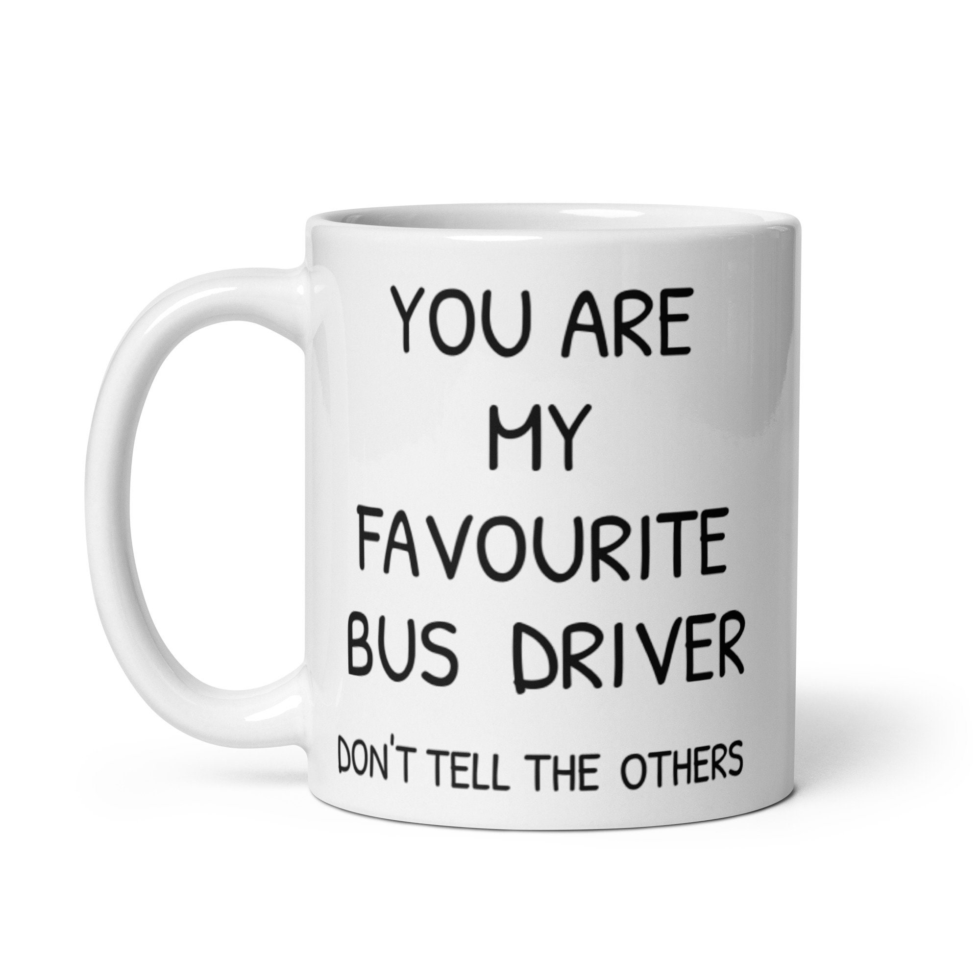 You Are My Favourite Bus Driver Coffee Mug, Funny Bus Driver Gift, New ...