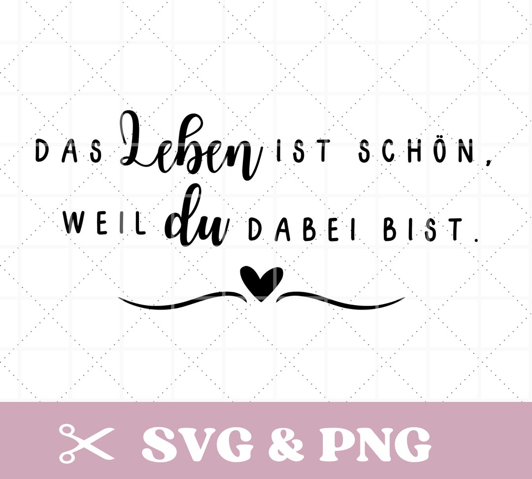 Plotterdatei Spruch in SVG & PNG, Das Leben ist schön, weil du dabei bist, deutsch, digitaler ...