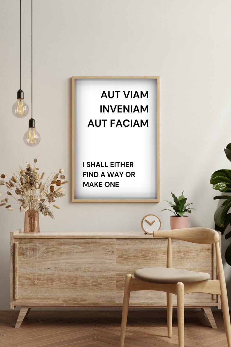 Latin Quote. 'I Shall Either Find a Way or Make One' 'aut Viam Inveniam ...