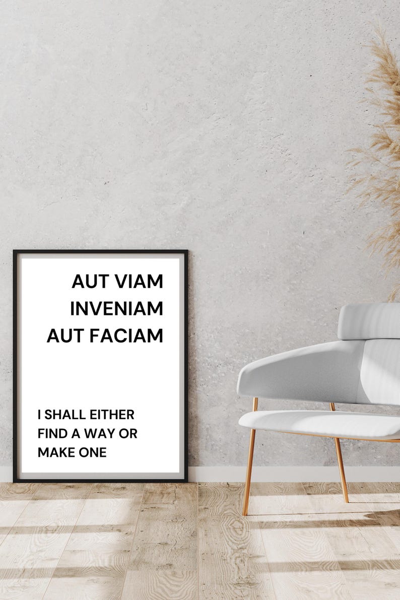 Latin Quote. 'I Shall Either Find a Way or Make One' 'aut Viam Inveniam ...