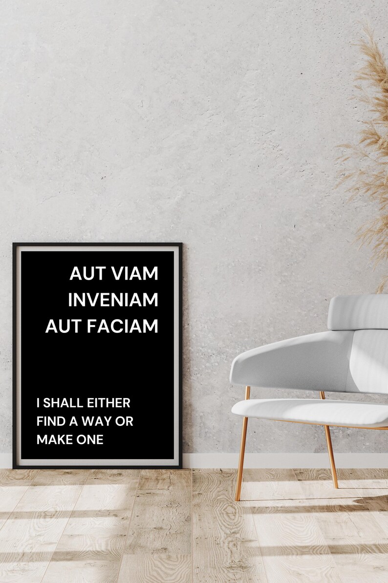 Latin Quote. 'I Shall Either Find a Way or Make One' 'aut Viam Inveniam ...