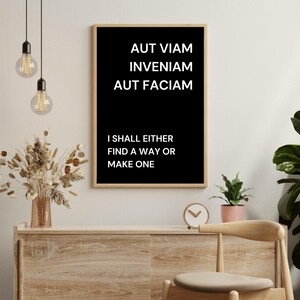 Latin Quote. 'I Shall Either Find a Way or Make One' 'aut Viam Inveniam ...