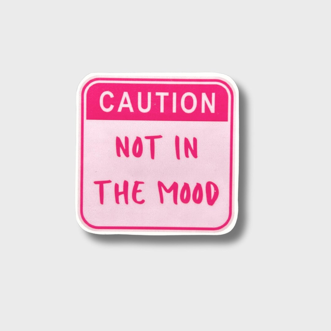 Caution I'm Not in the Mood Sticker - Etsy