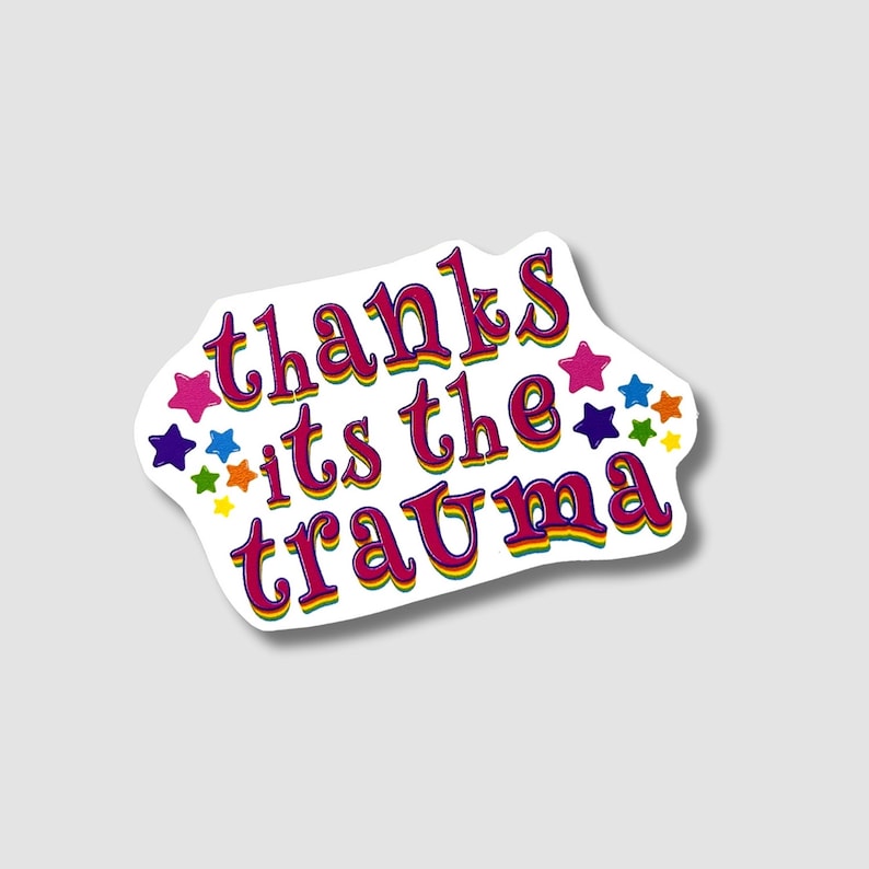 Thanks Its the Trauma Sticker - Etsy