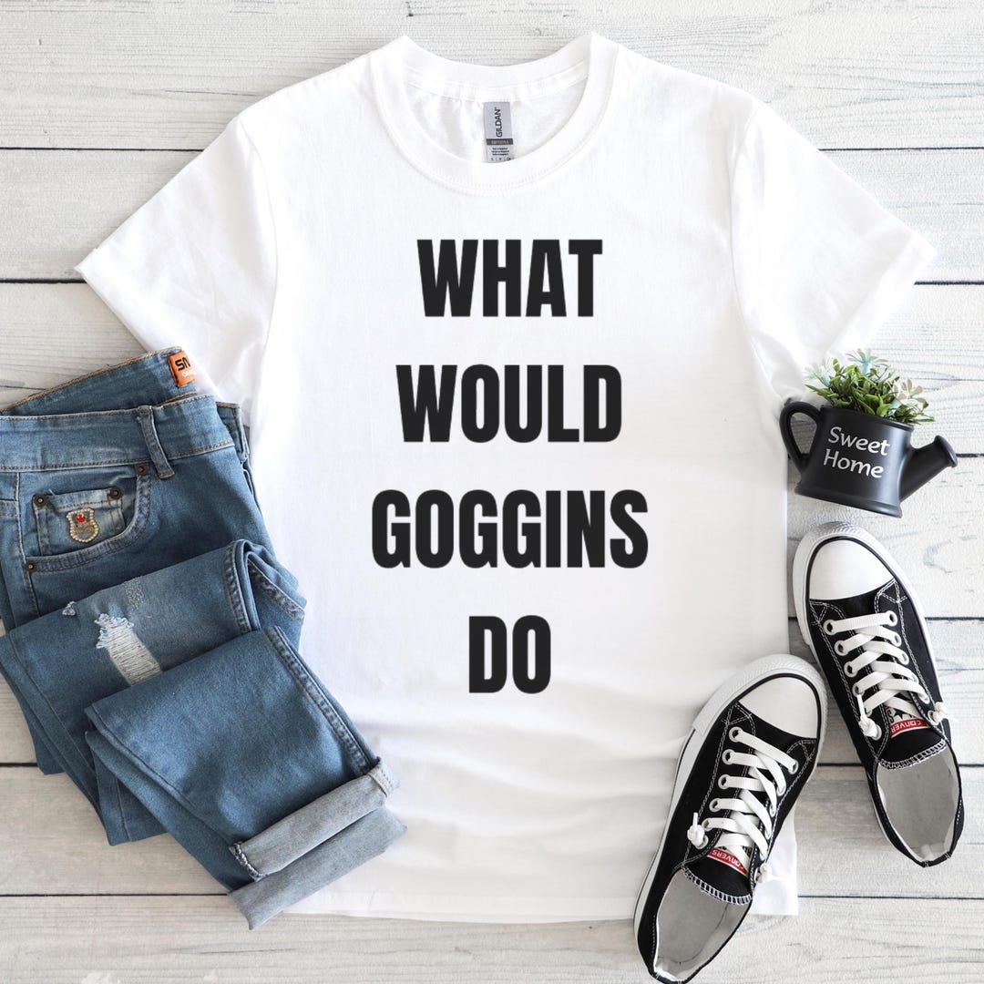 What Would Goggins Do Motivational Quote, David Goggins Quote, Gift for ...