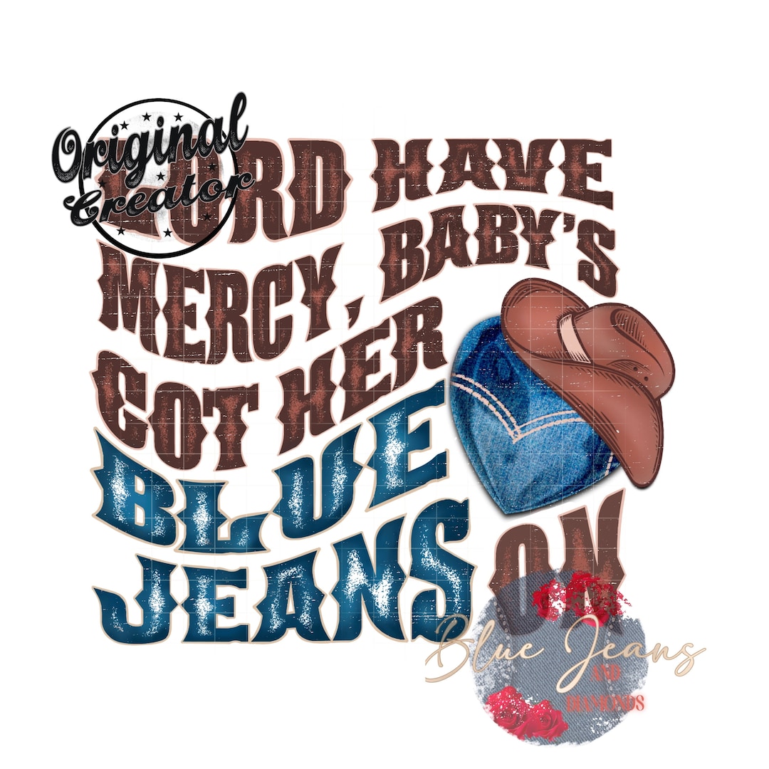 Lord Have Mercy Baby's Got Her Blue Jeans on Png- Western Pocket and ...