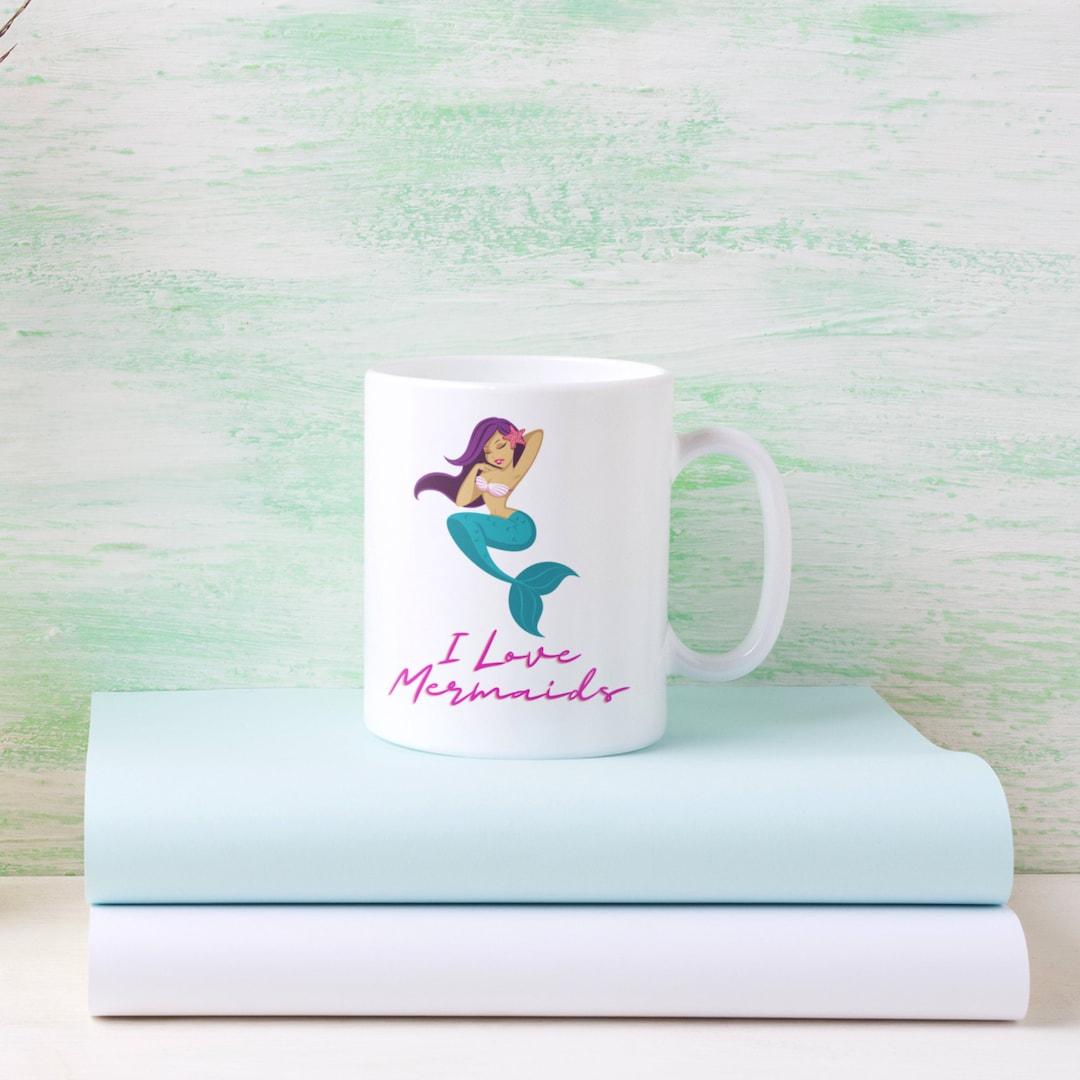 I Love Mermaids Mug – Cute Mermaid Coffee Mug – Gift for Mermaid Lovers ...