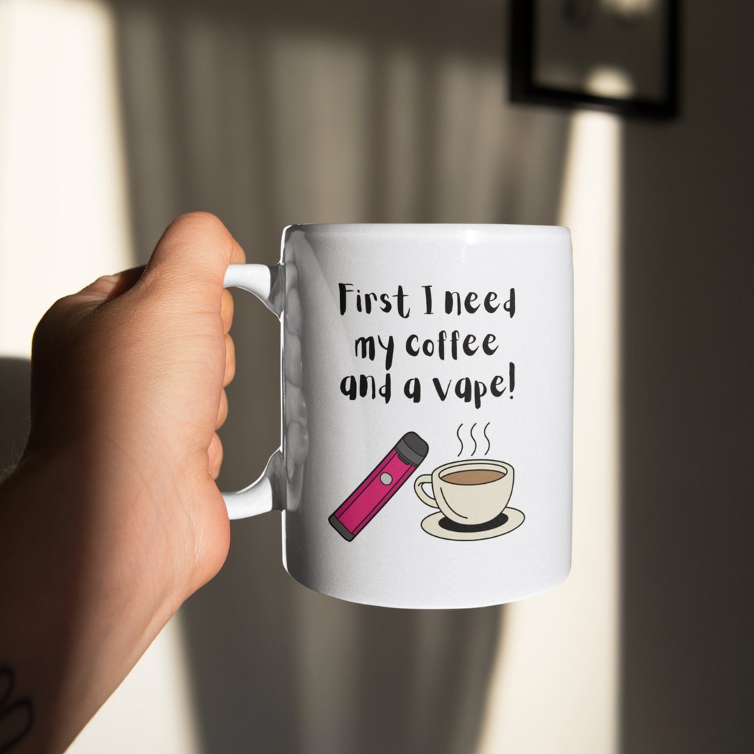 First I Need My Coffee and Vape: Coffee Lover Mug, Vape Lover Mug ...