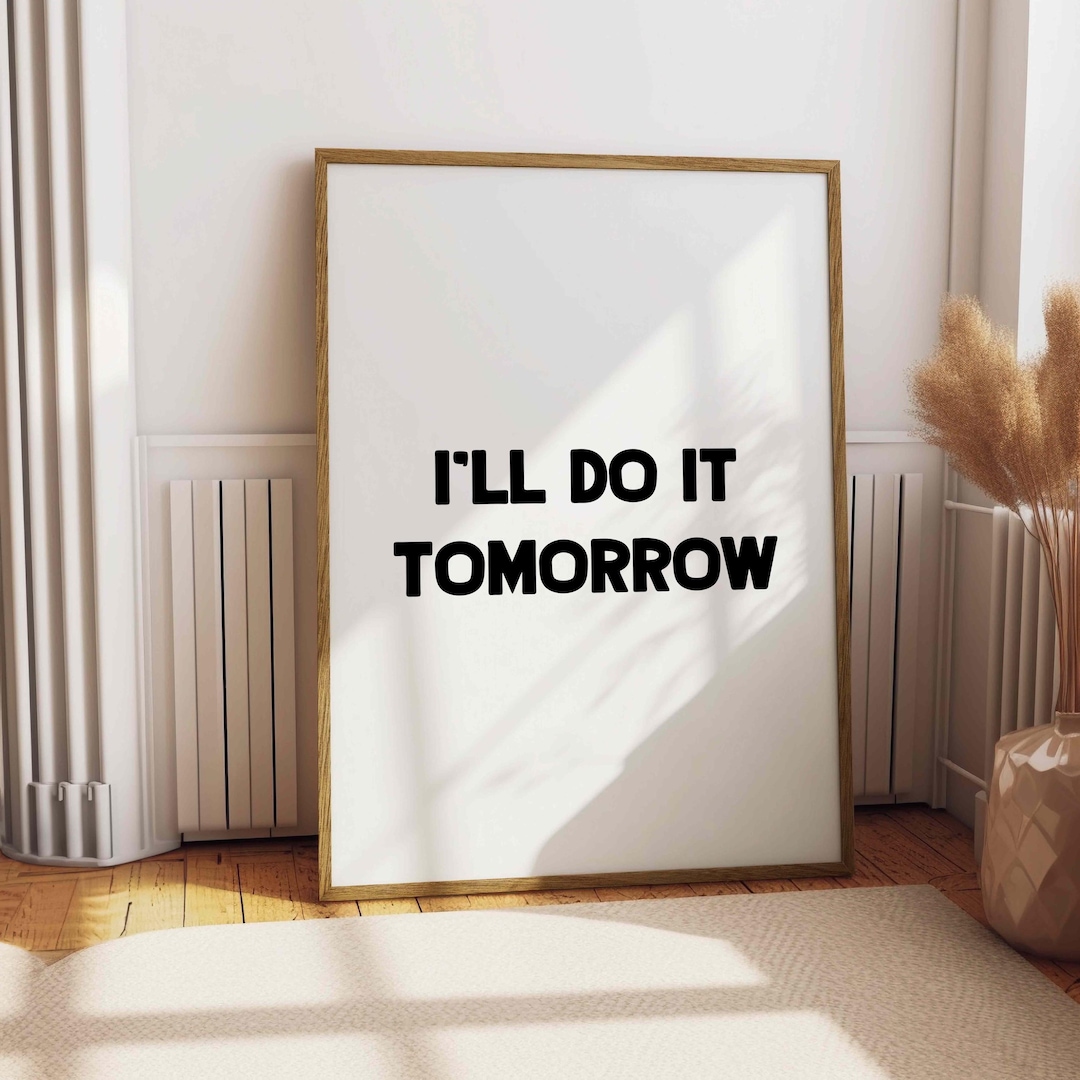 I'll Do It Tomorrow, Funny Poster, Typography Poster, Funny Quote Print ...