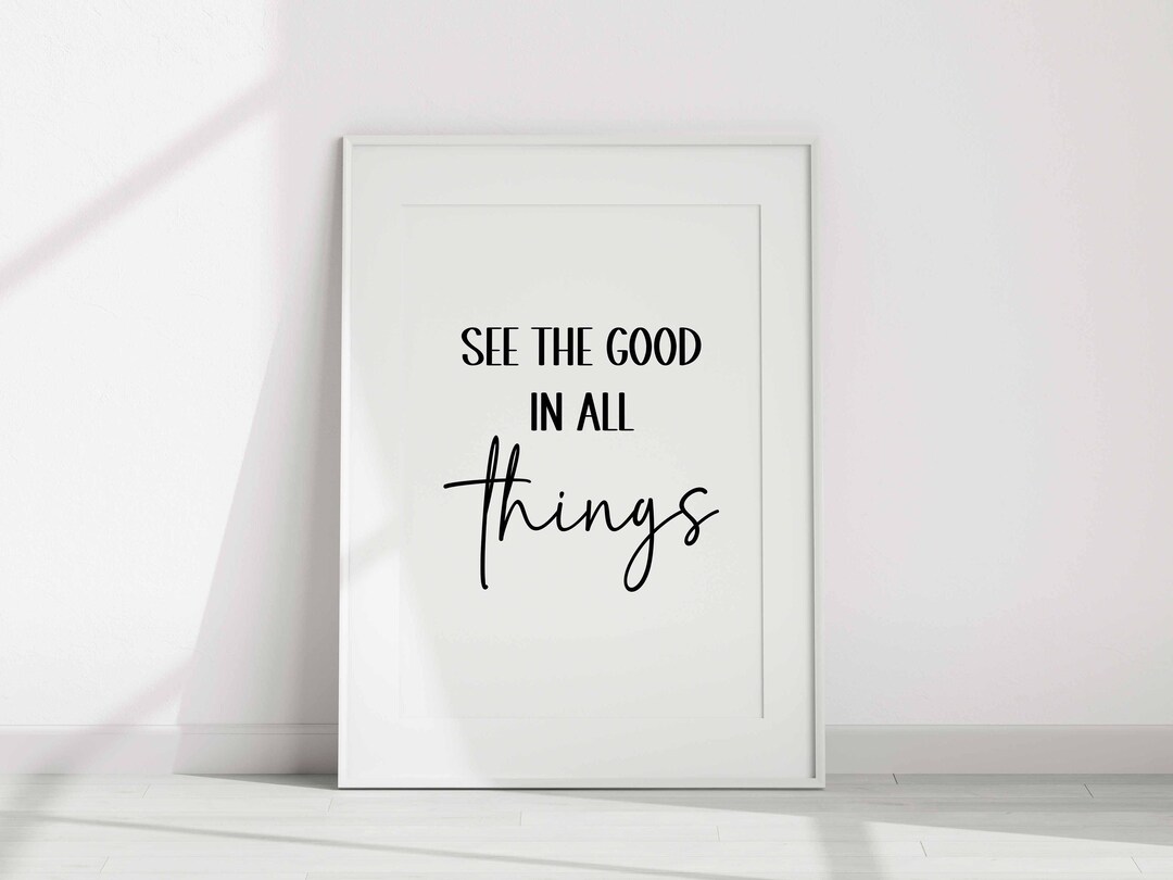 See the Good in All Things, Printable Wall Art, Digital Art Print ...