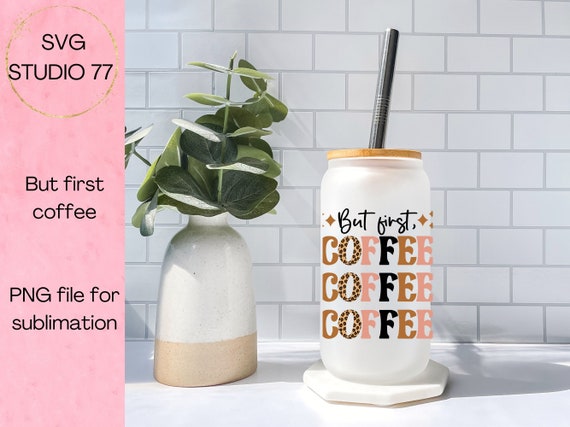 But First Coffee PNG File for Sublimation - Etsy