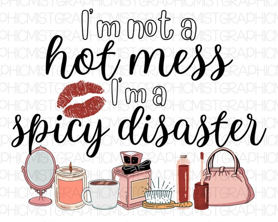 Hot Mess Spicy Disaster Design PNG Shirt Graphic Purse Brush - Etsy