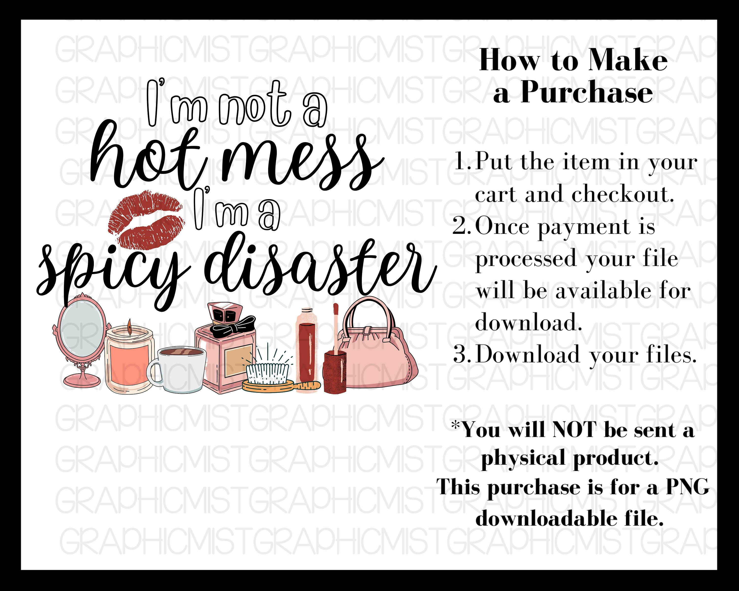 Hot Mess Spicy Disaster Design PNG, Shirt Graphic, Purse Brush Mirror ...