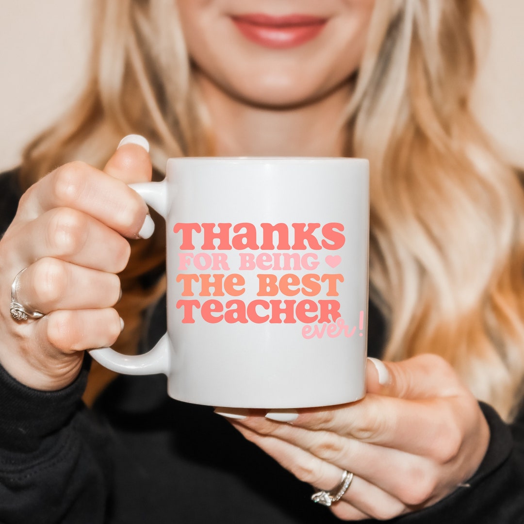 Thanks for Being the Best Teacher Ever Mug, Teacher Appreciate Gift ...