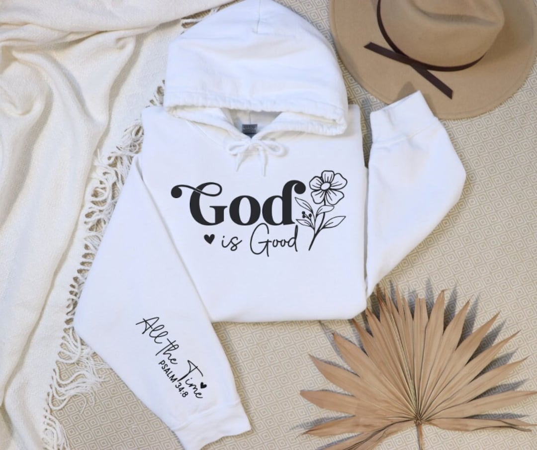 God is Good All the Time Hoodie, Sleeve Design Hoodie, God is Good ...