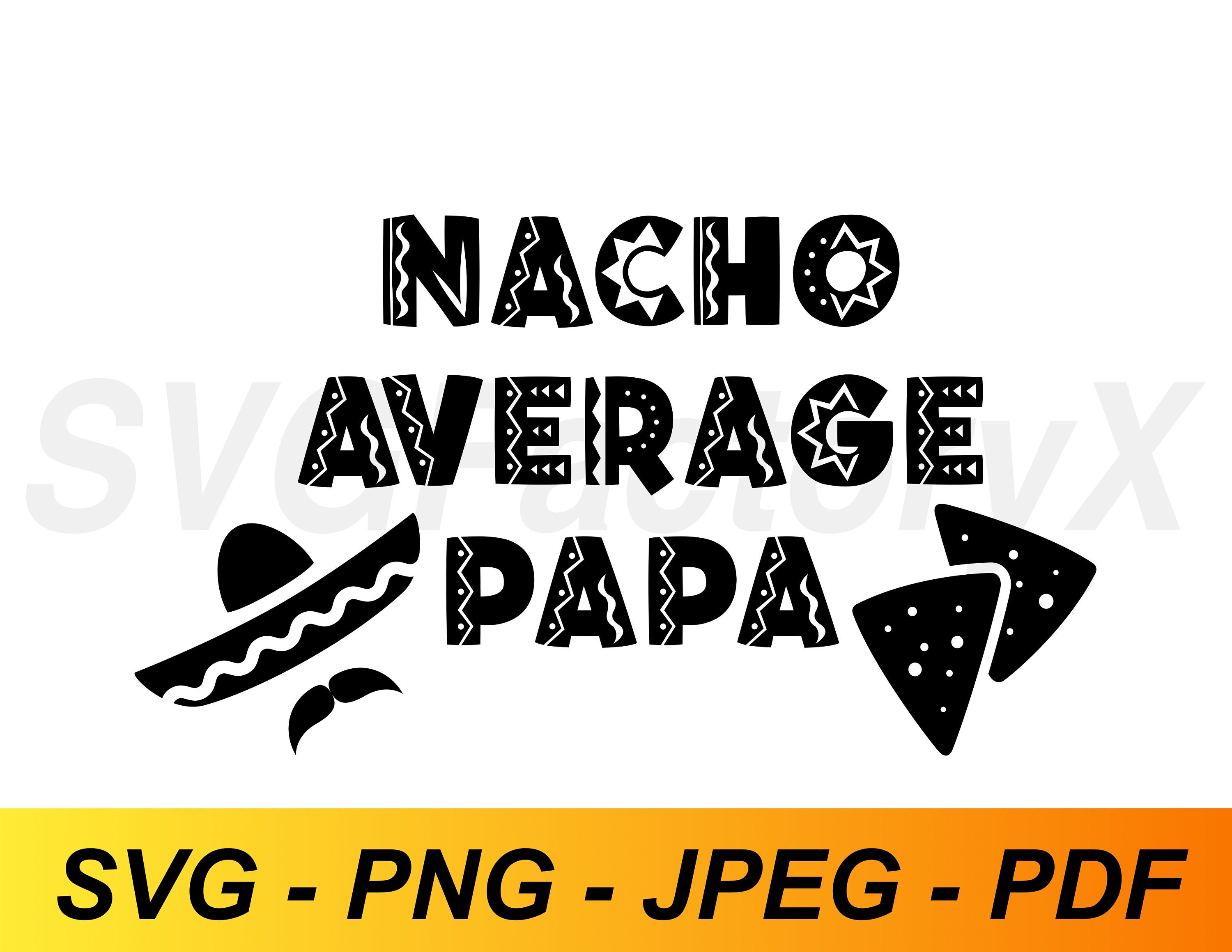 Father’s Day SVG, Nacho Average Papa, Father’s Day SVG, Digital ...