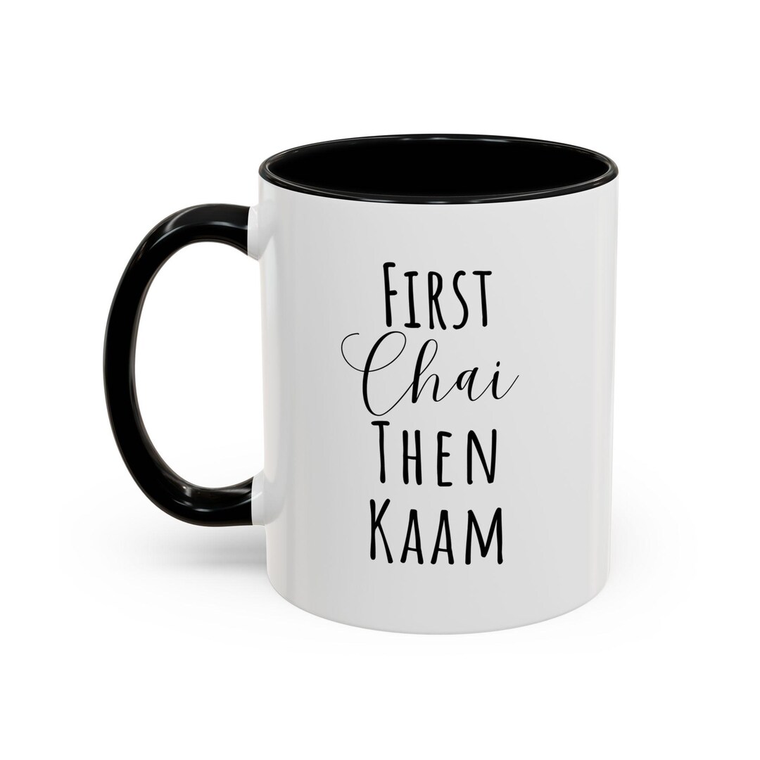 First Chai Then Kaam Mug | Fun Chai Mug, Gift for Her, Desi Gift, Eid ...