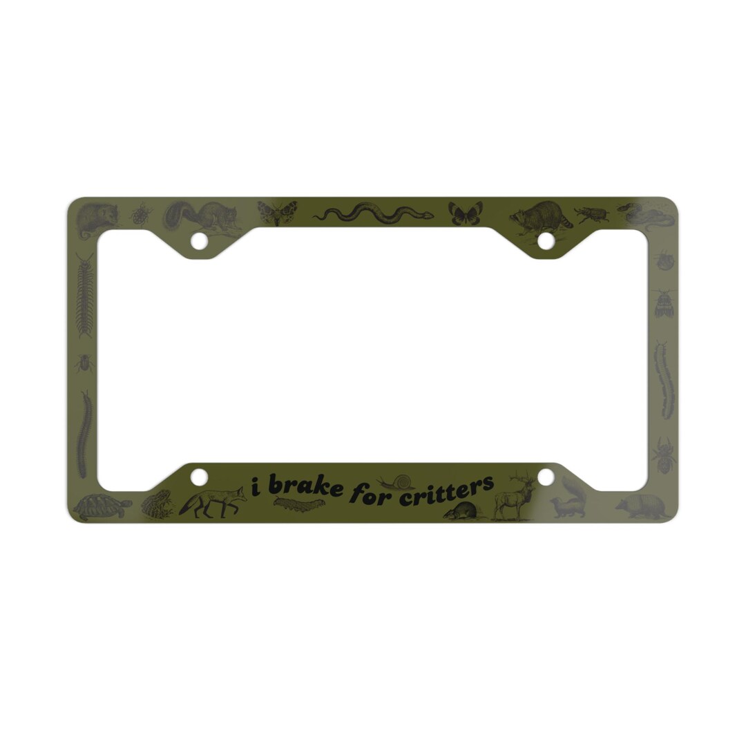 License Plate Frame I Brake for Critters, Olive Fun Inspiring Car ...