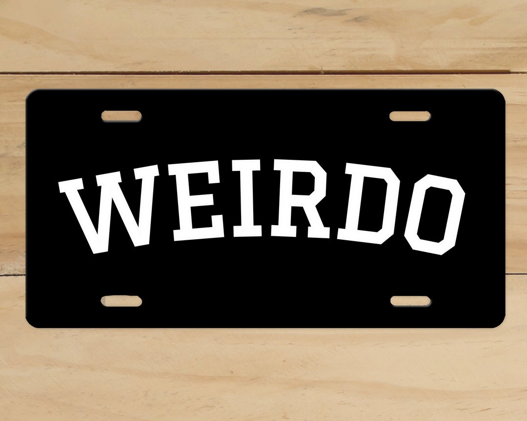 WEIRDO Front License Plate, Car Gift for Your Weirdos License Plate ...