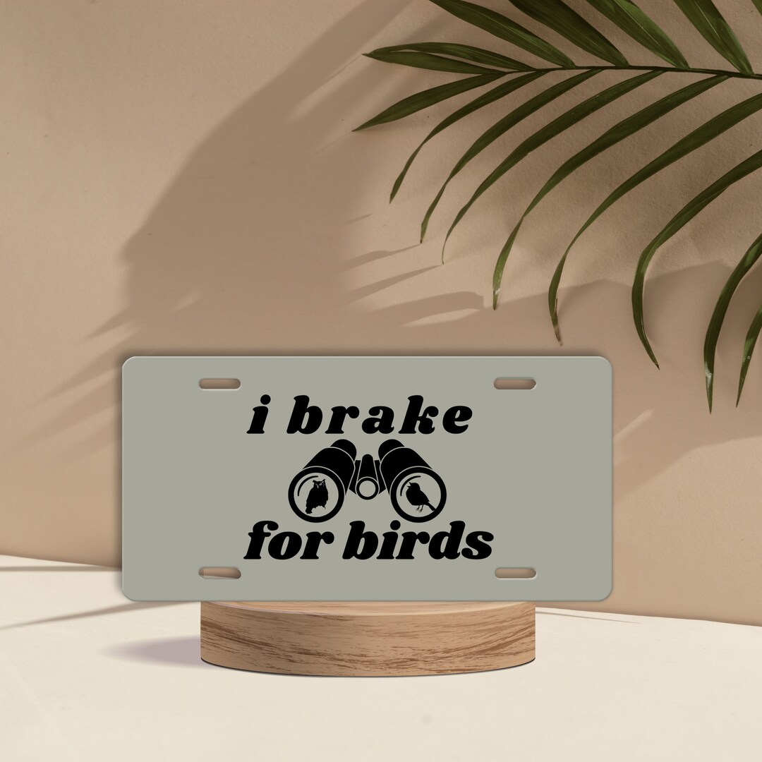 I Brake for Birds Front License Plate - Bird Water Plate for Men and ...