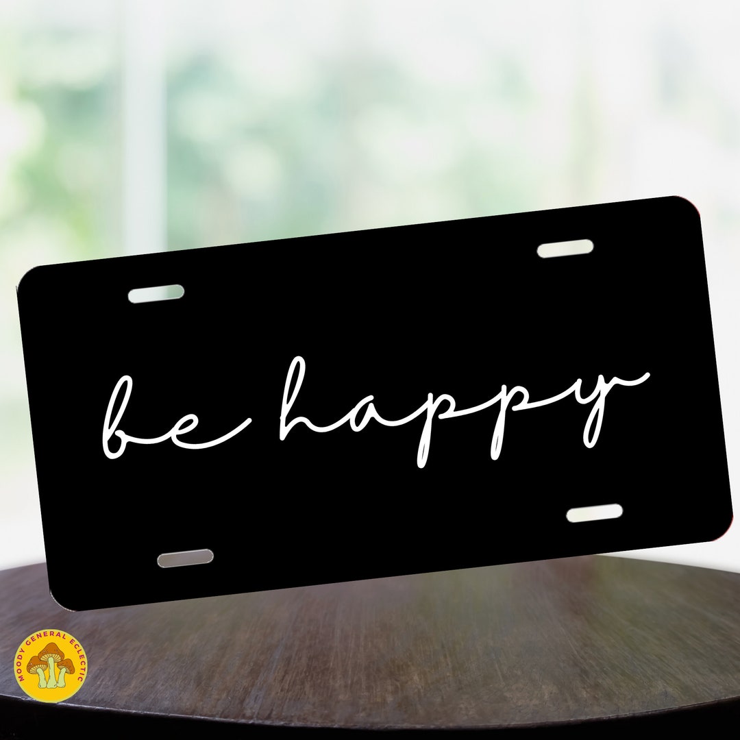 Be Happy Front License Plate - Minimalist Happy Vibes Car Tag - First ...