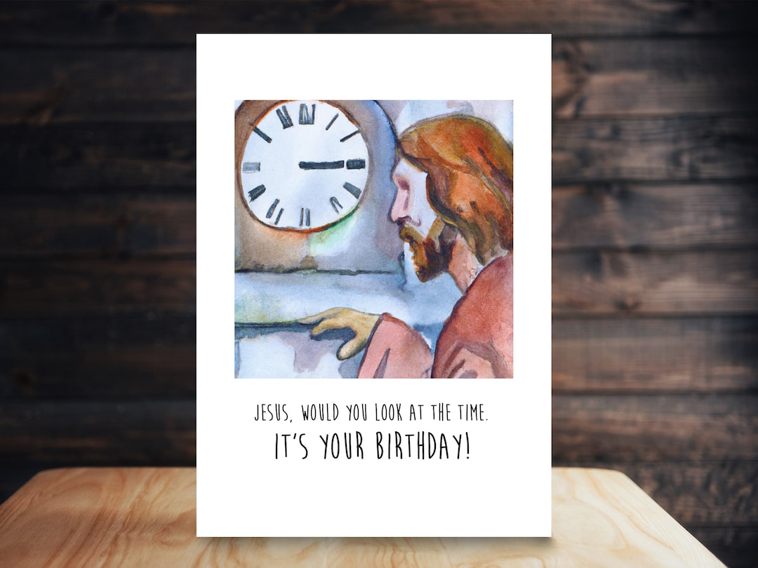 Jesus, Would You Look at the Time Birthday Card | Watercolour Style ...