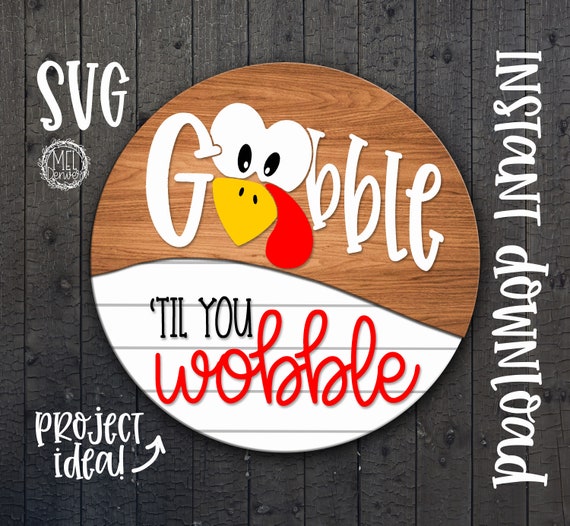 Gobble Til You Wobble Thanksgiving Decor Round Wood Sign - Etsy