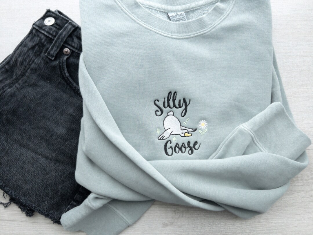 Cute Silly Goose Embroidered Sweatshirt Funny Relatable Crewneck ...