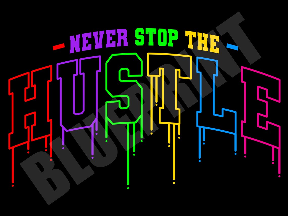Never Stop the Hustle University Wet Paint Drip T Shirt Urban ...