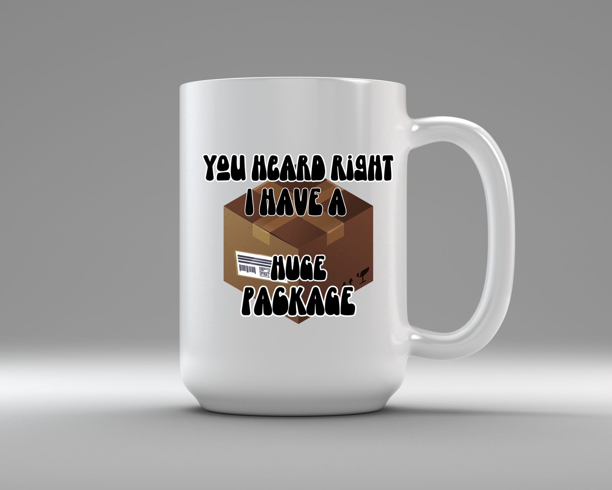 You Heard Right I Have A Huge Package | PNG SVG | Digital Download ...
