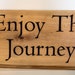 Enjoy the Journey Sign / Adventure Sign / Travel Wall Hanging / Home ...