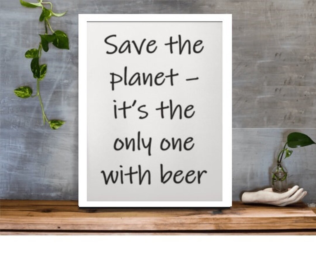 A3 Framed Save the Planet Drink Beer Quote Alcohol Quote - Etsy