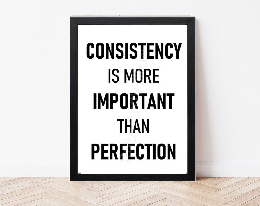 Buy Consistency is More Important Than Perfection Quote Print Quirky ...