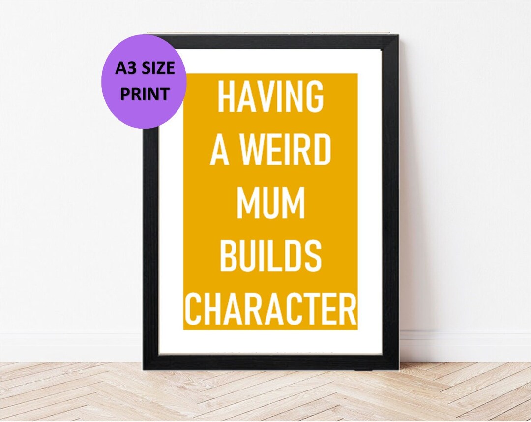 A3 Weird Mum Builds Character Quote Print Quirky Wall Art Family Wall ...
