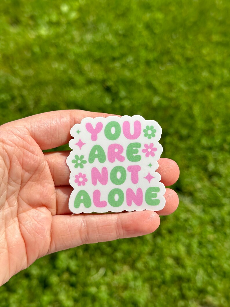 You Are Not Alone Weather Proof Dishwasher Safe Sticker Pink & Green - Etsy