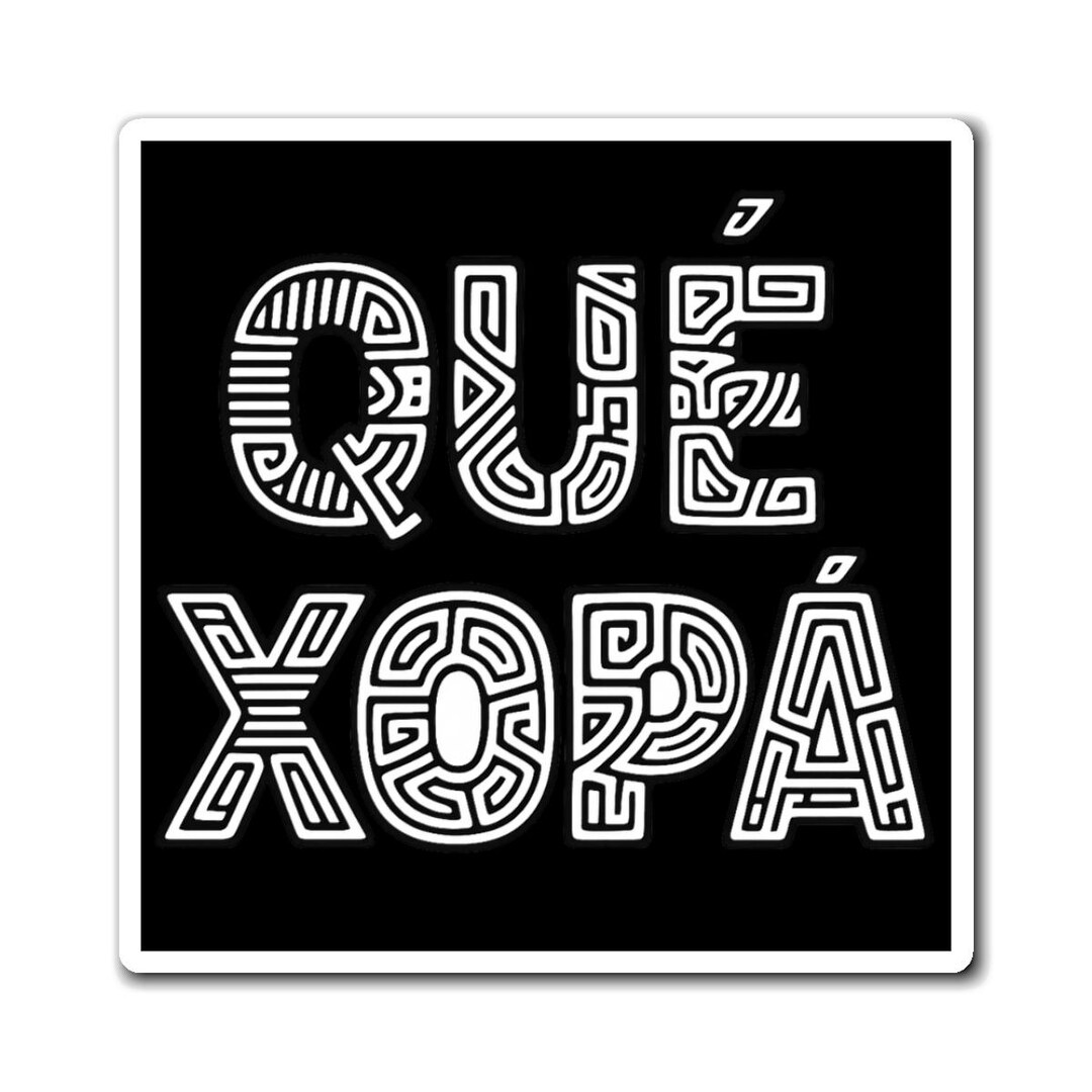 Qué Xopá Magnets | Black Lettering Sticker-style Panamanian Phrase ...