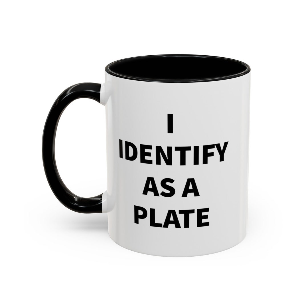 I Identify as A Plate Coffee Mug - Funny Dad Gift 11oz - Etsy