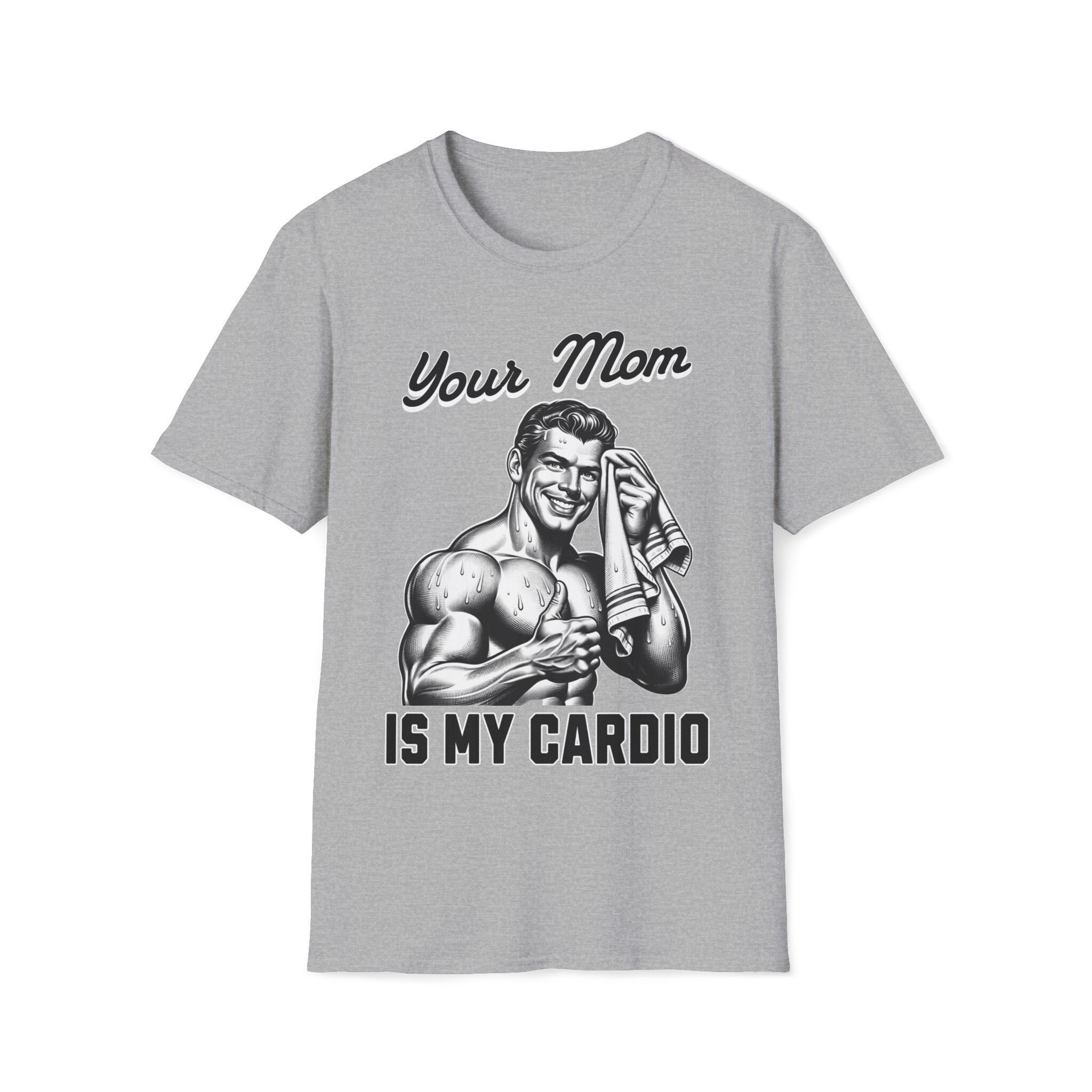 Your Mom is My Cardio Bodybuilding Tee | Cardio Training Meme Shirt ...