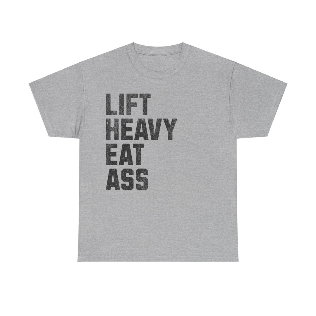 Lift Heavy Eat Ass Meme Gym Shirt Bodybuilding Motivation Funny Pump ...