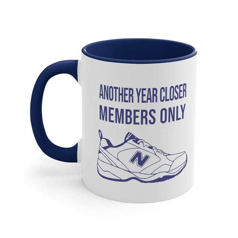 New Balance Another Year Closer Members Only Coffee Mug Funny Dad Gift ... New Balance Another Year Closer Members Only Coffee Mug Funny Dad Gift ...