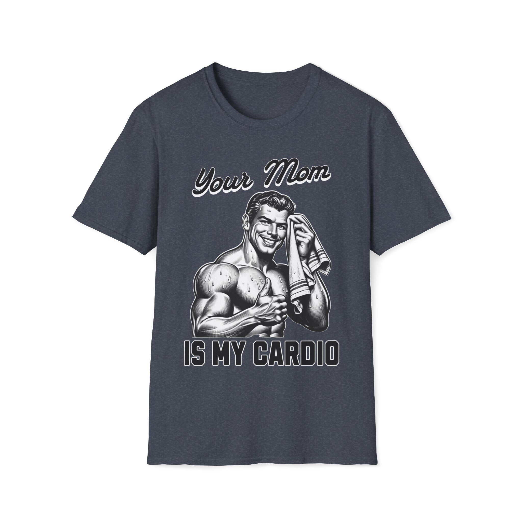 Your Mom is My Cardio Bodybuilding Tee | Cardio Training Meme Shirt ...
