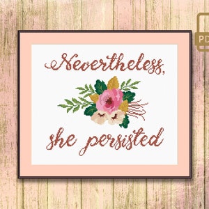 Nevertheless She Persisted Cross Stitch Pattern, Quote Cross Stitch ...