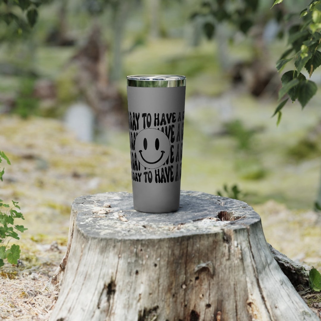 It's A Good Day to Have A Good Day Insulated Tumbler, Good Day Cup ...