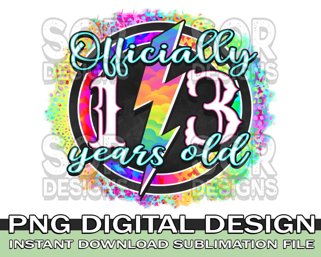 Officially 13 Years Old Birthday PNG Sublimation, 13th Birthday PNG ...