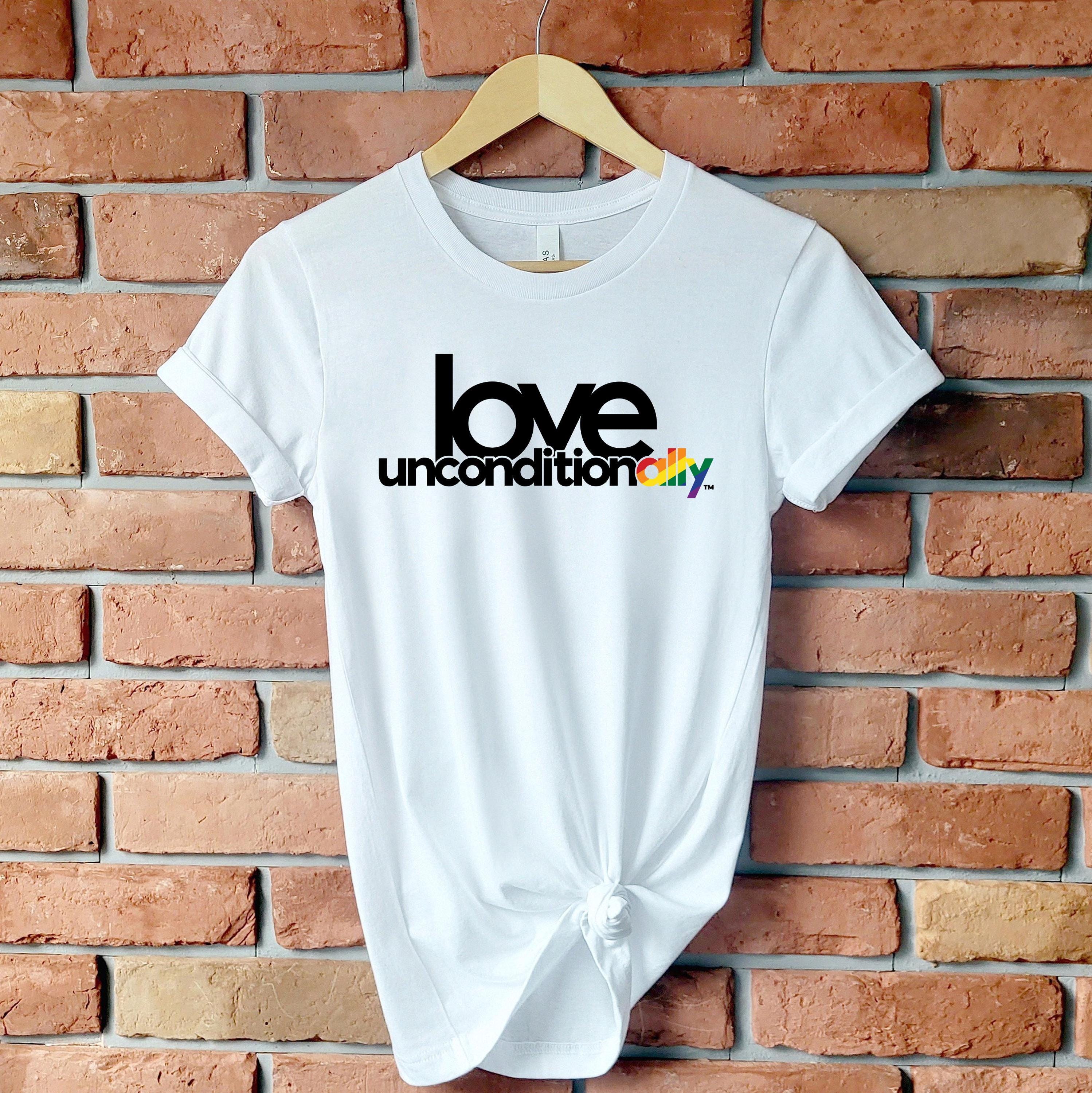 Gay Lesbian Ally "love Unconditionally" Unisex T-shirt | LGBTQ+ Support Tees | Gay Pride Shirt ...