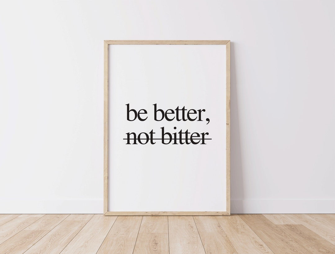 Be Better Not Bitter | Motivation Bedroom Print Wall Art Inspirational ...